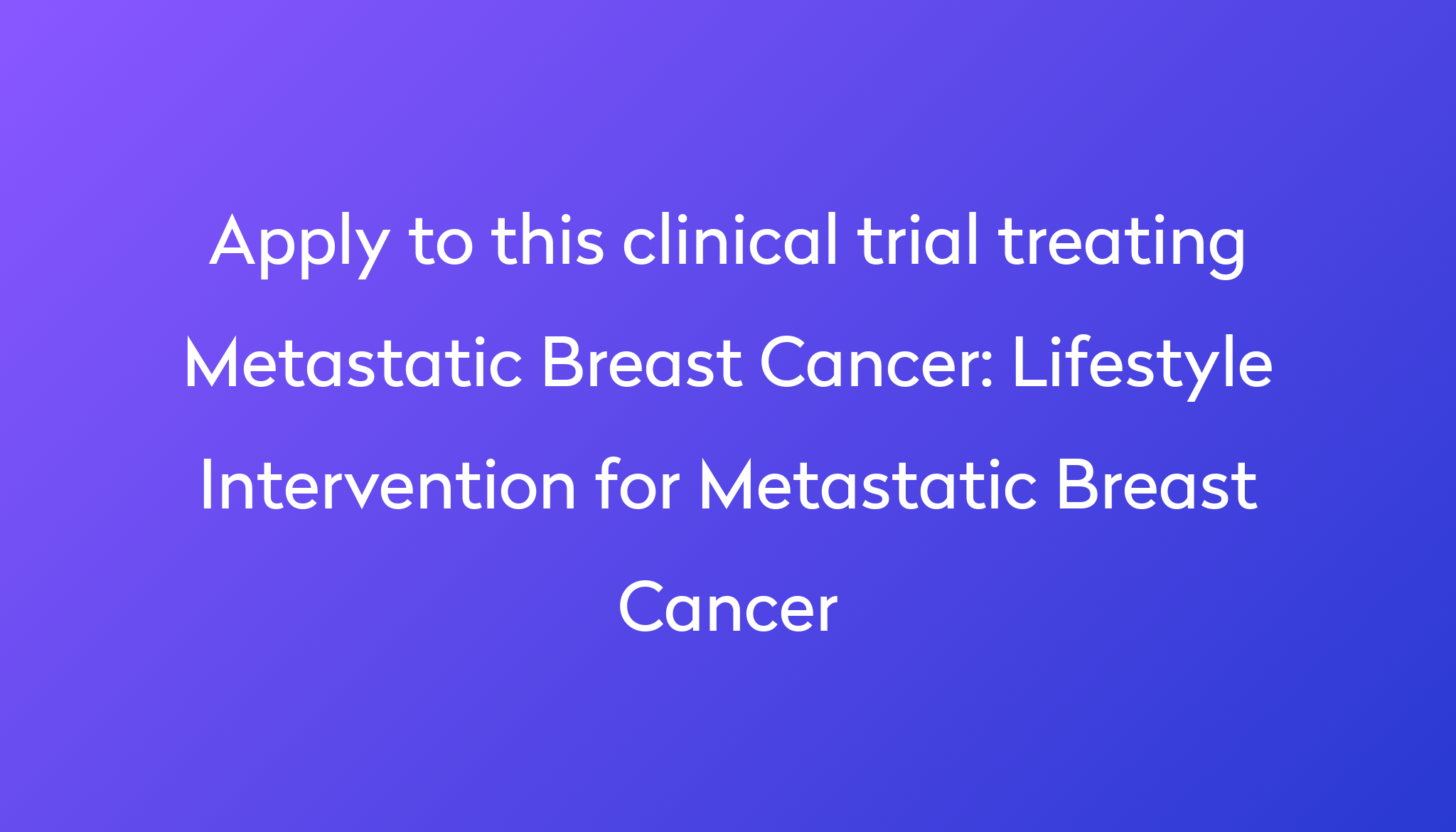 Lifestyle Intervention For Metastatic Breast Cancer Clinical Trial 2024